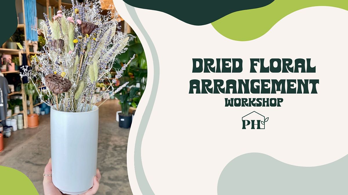 Dried Floral Bar Workshop, PlantHouse - Charlotte, 25 September 2022