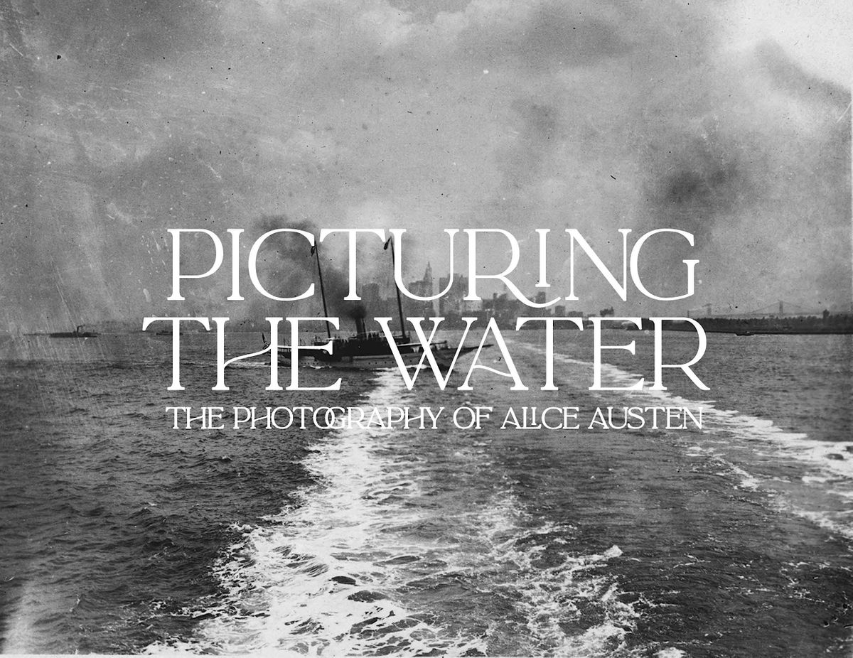 Exhibition Opening - Picturing the Water: The Photography of Alice ...
