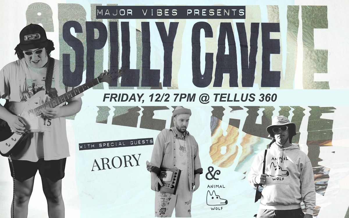 Major Vibes Presents: Spilly Cave w/ Arory and Animal & Wolf, Tellus360 ...