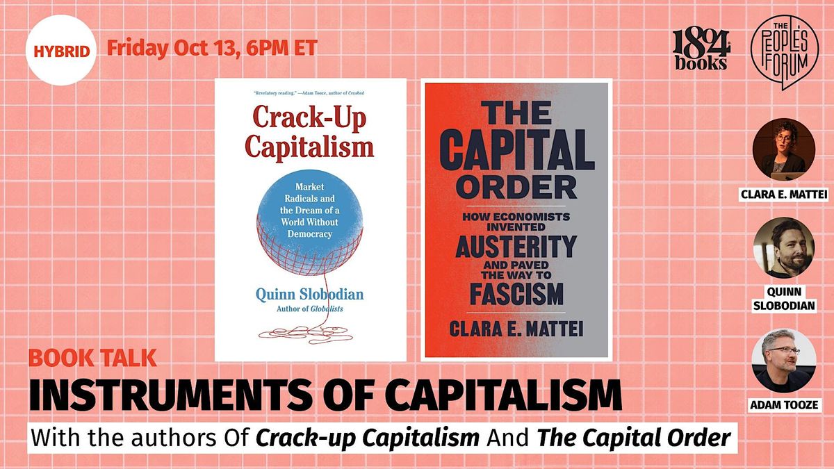 Instruments of Capitalism (with authors Clara Mattei & Quinn Slobodian ...