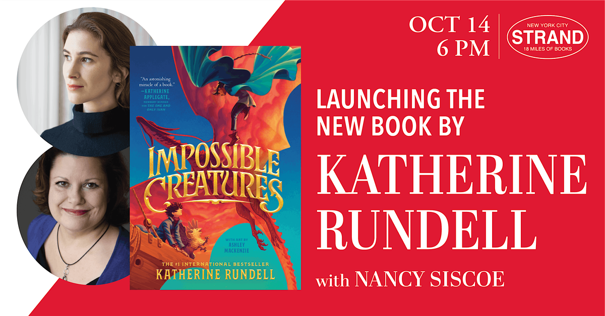 Katherine Rundell + Nancy Siscoe: Impossible Creatures, Strand Book ...