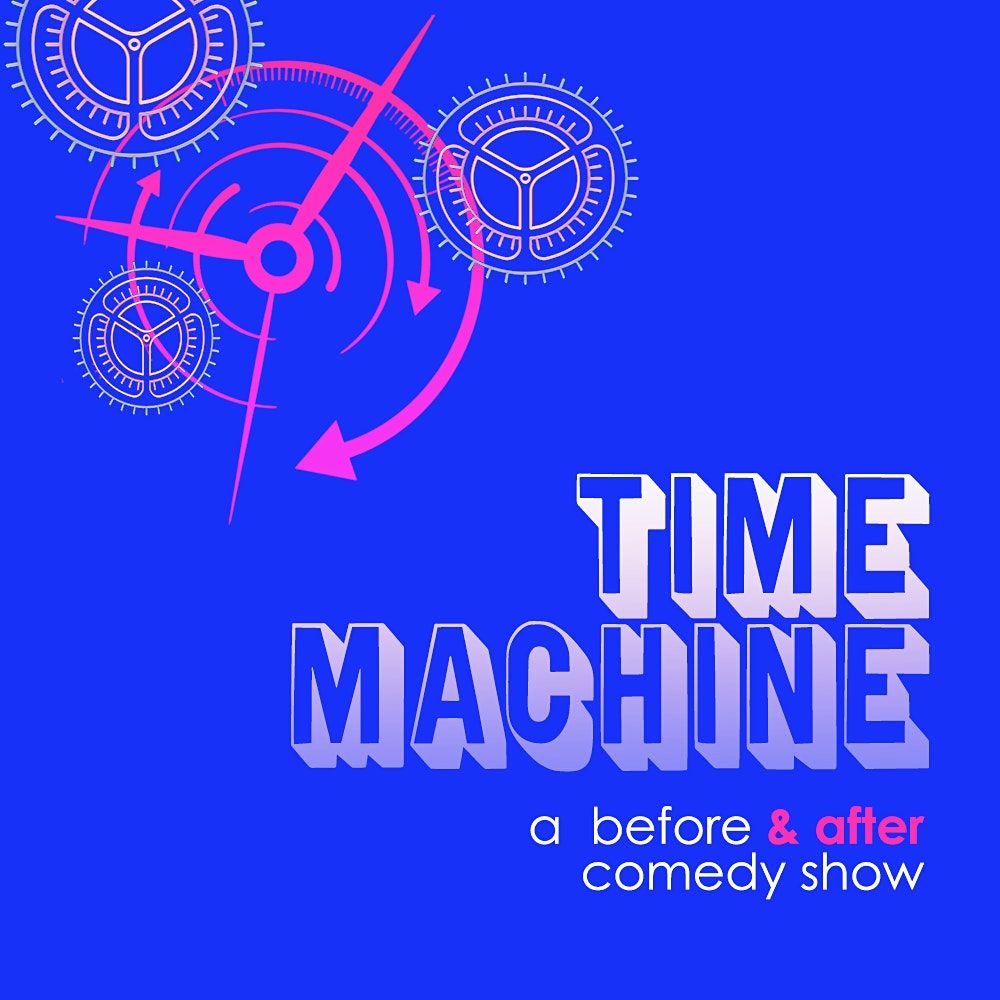 TIME MACHINE : A Before and After Comedy Show, 2617 Knox Ave, Los ...