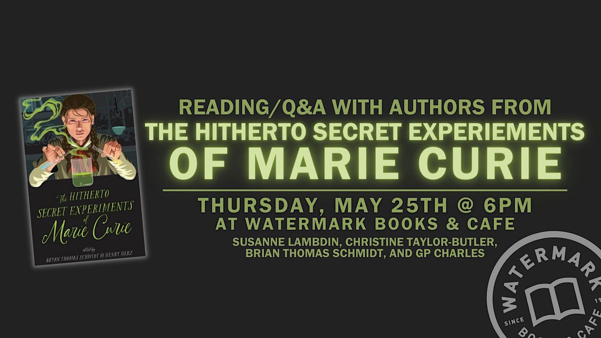 The Hitherto Secret Experiments of Marie Curie Event, Watermark Books ...