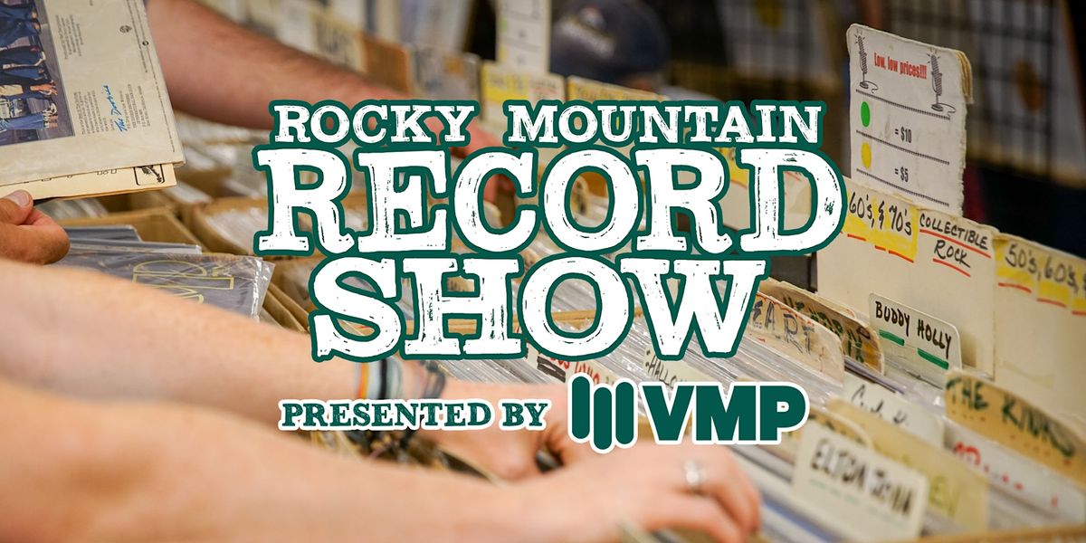 Rocky Mountain Record Show presented by VMP - August 19th & 20th, 2023 ...