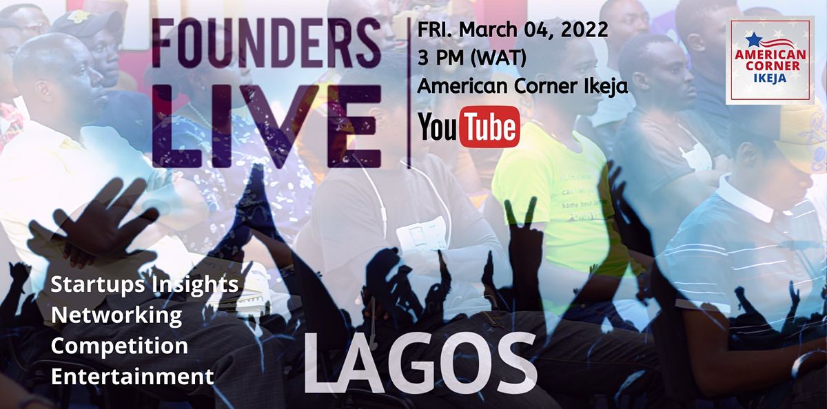 Founders Live Lagos - March 2022 Edition., American Corner Ikeja, Lagos ...