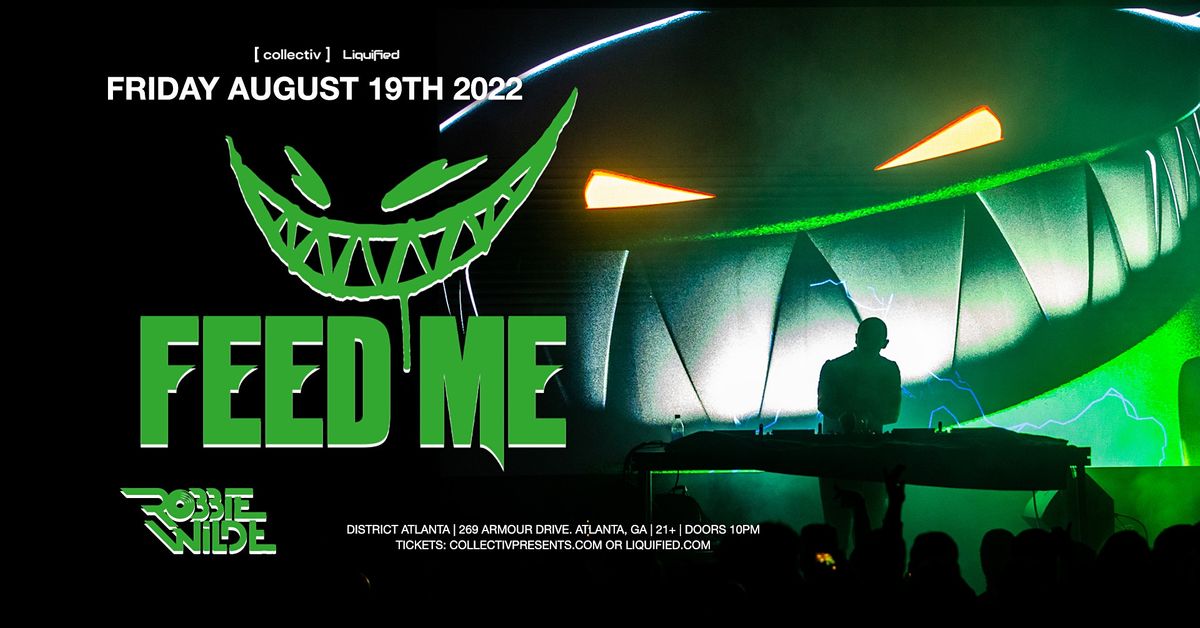 FEED ME | Friday August 19th 2022 | District, District Atlanta, 19 ...