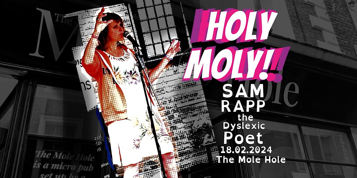 Holy Moly Spoken Word featuring Sam Rapp the Dyslexic Poet!, The Mole ...