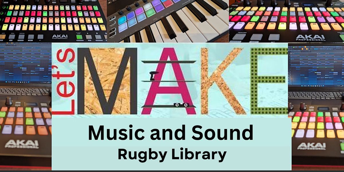 Lets Make Music and Sound at Rugby Library, Rugby Library and ...