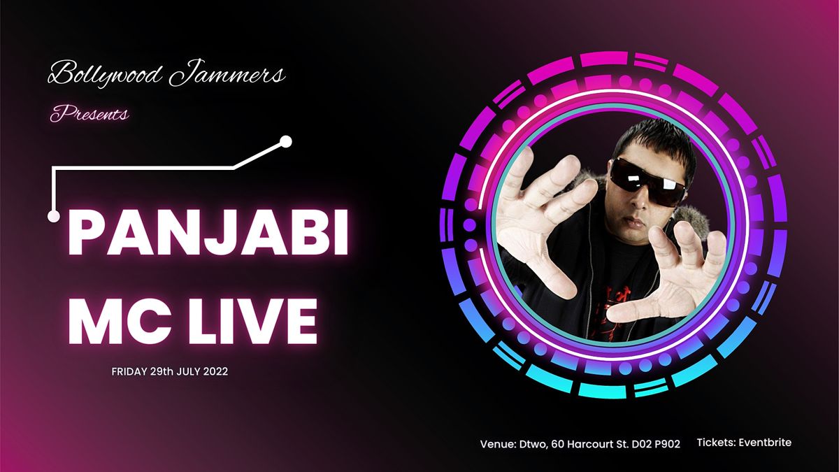Bollywood Jammers Presents Panjabi MC LIVE 2022, D Two, Dublin 2, 29 ...