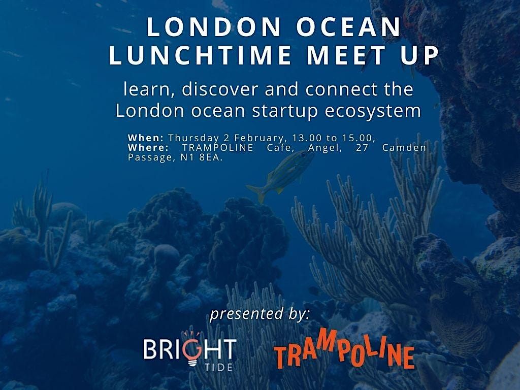 London Ocean Meet Up: For ocean start ups, investors and all ocean ...