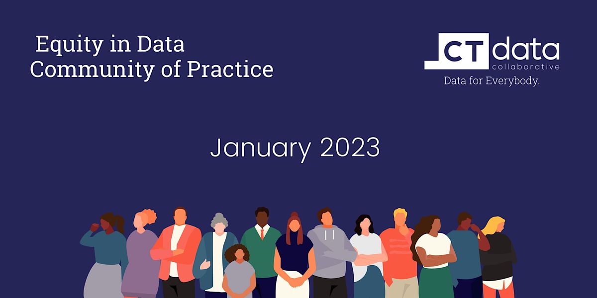 Equity in Data Community of Practice (January 2023), Online, 17 January ...