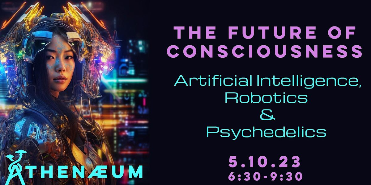 The Future of Consciousness: AI, Robotics & Psychedelics, 222 E 46th St ...