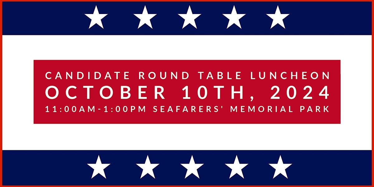 Candidate Round Table Luncheon, Seafarers Memorial Park Building ...