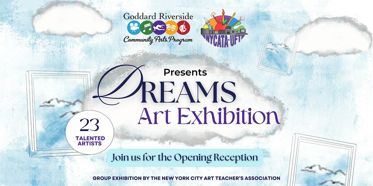 "Dreams" Art Exhibition by NYCATA., The Bernie Wohl Center at Goddard ...