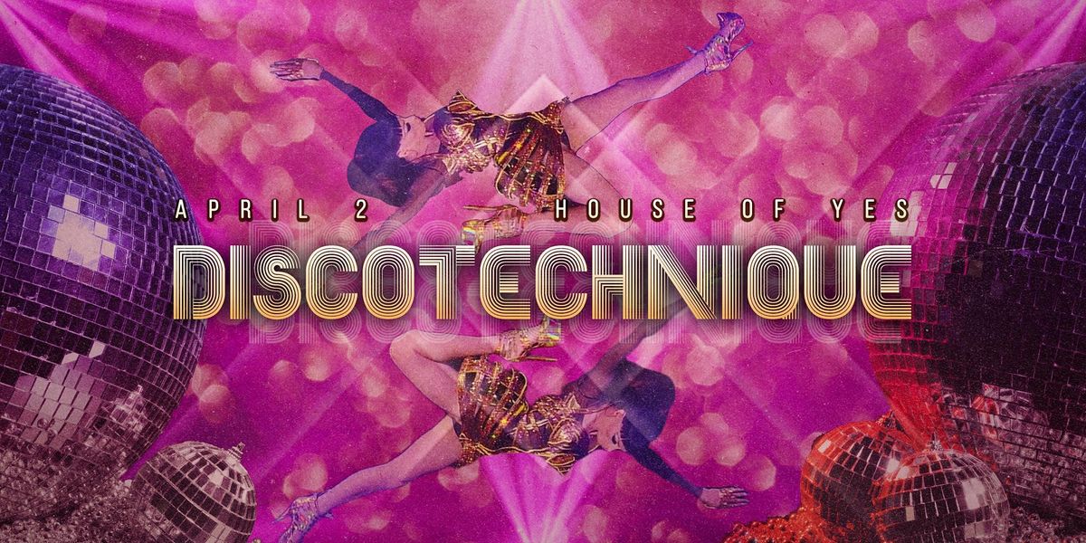 Discotechnique Dancing Queen House Of Yes Brooklyn 2 April To 3 April