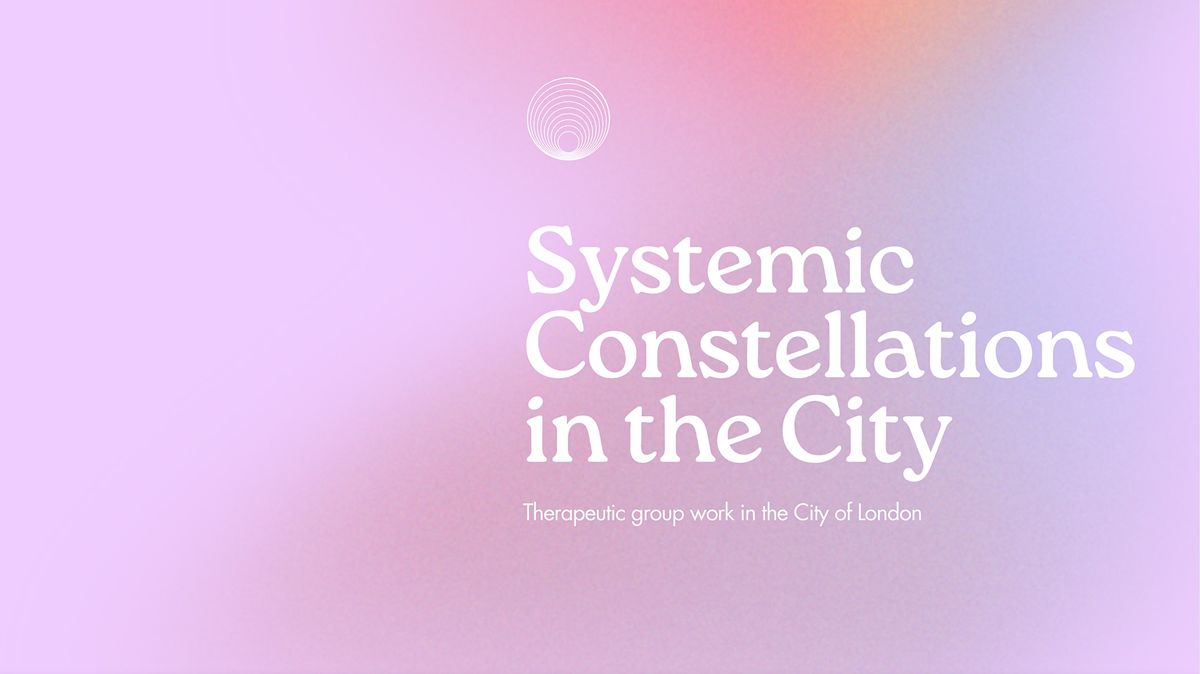 Systemic family constellations, St Ethelburga's Centre for Reconciliation and Peace Venue ...