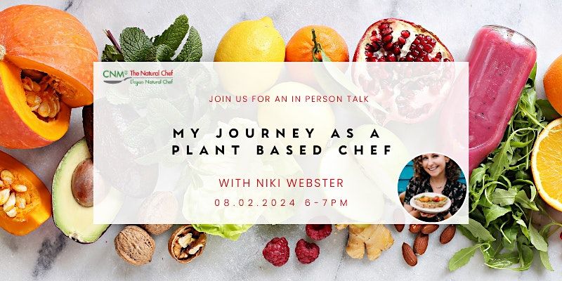 My journey as a plant based chef (Vegan Natural Chef), CNM London, 8 ...