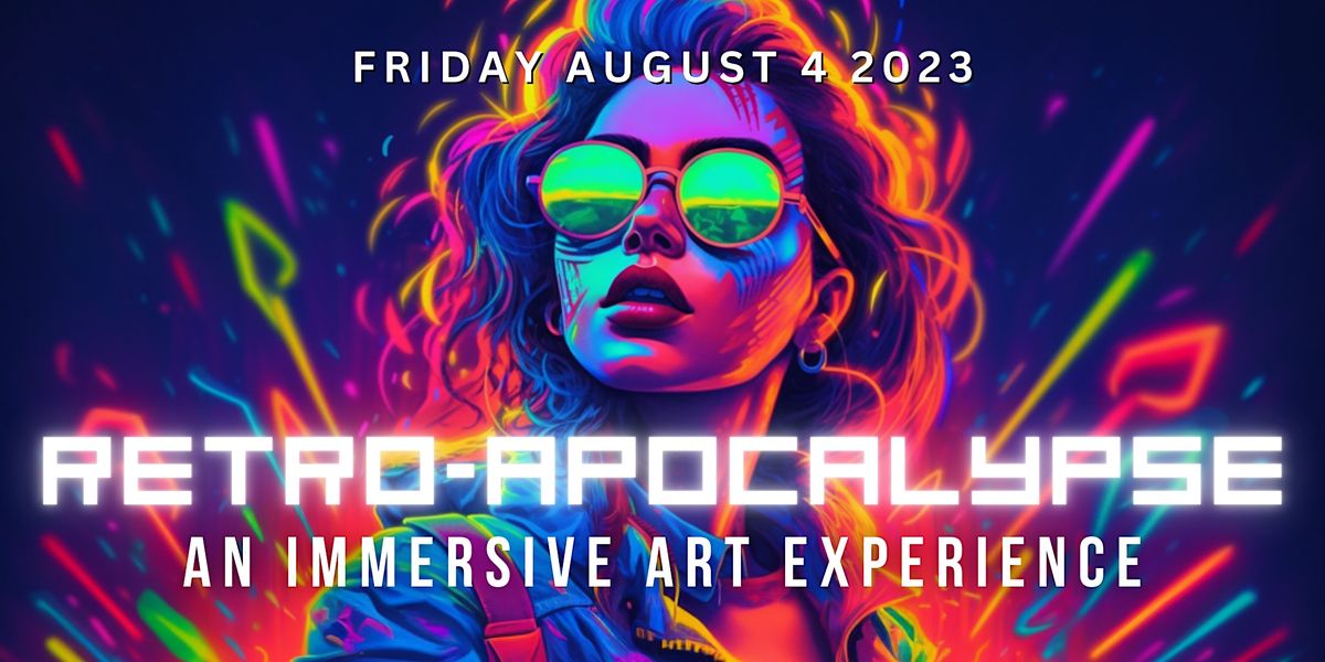 RETRO APOCALYPSE: An Immersive Art Experience, studio idFK, Toronto, 4 ...