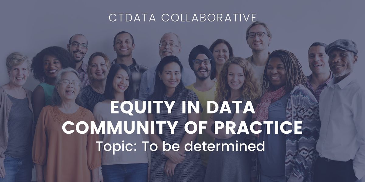 Equity in Data Community of Practice (September 2022), Online, 20 ...