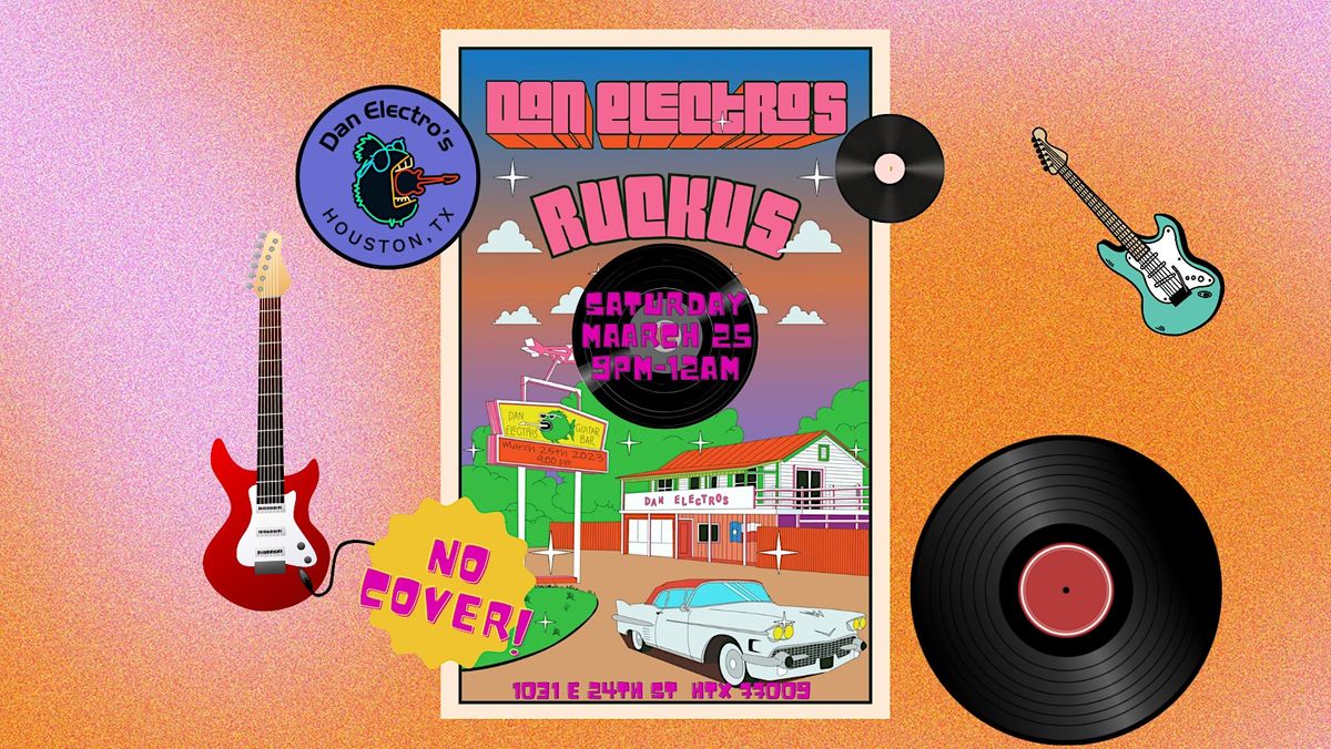 Ruckus at Dan Electros, Dan Electro's Bar, Houston, 25 March to 26 March