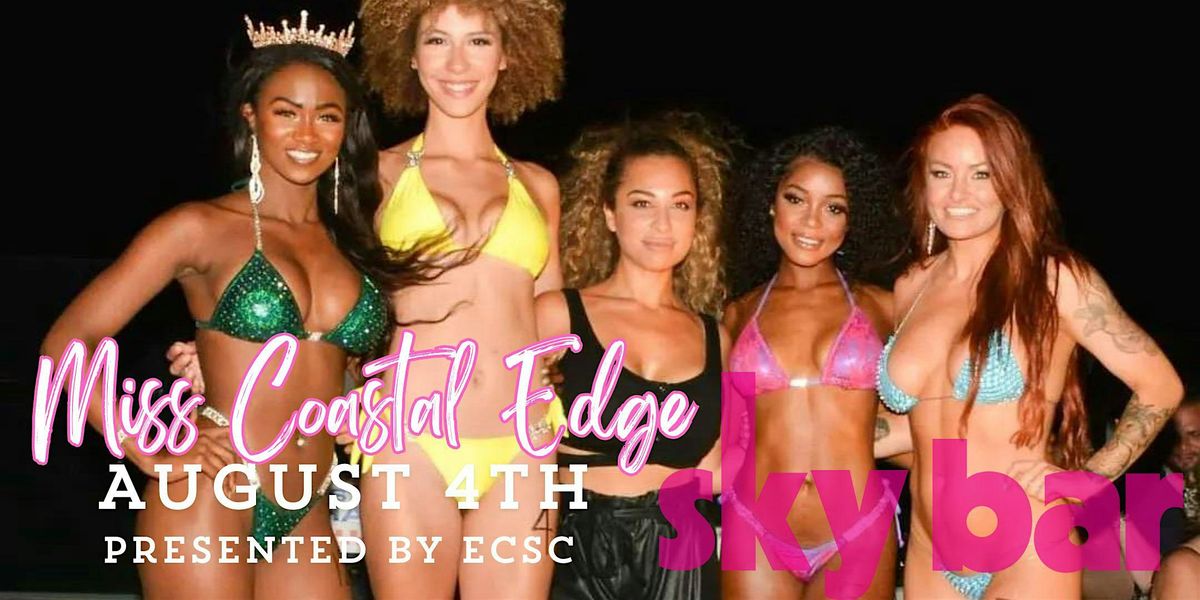 Miss Coastal Edge ECSC Swimsuit Pageant presented by ECSC, Sky Bar, Rooftop at Hilton 31st ...