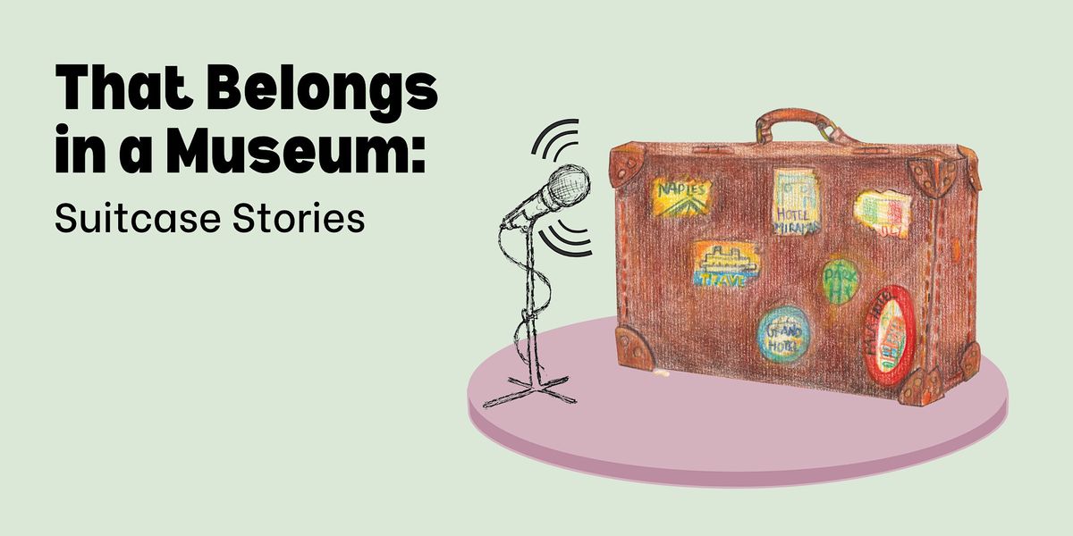 That Belongs in a Museum: Suitcase Stories, DANK Haus German American ...