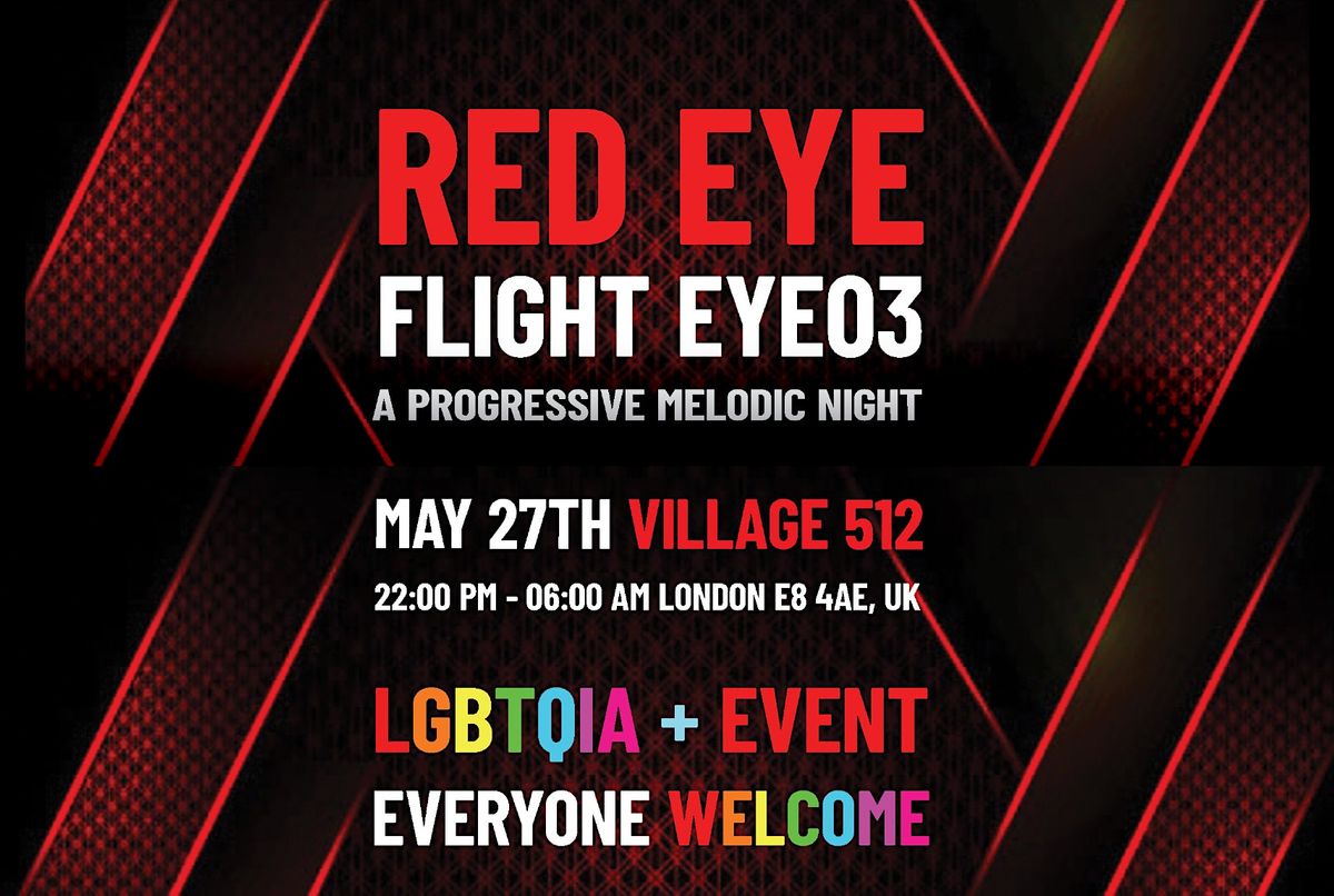 Red Eye - Flight EYE03, Village 512, London, 27 May to 28 May