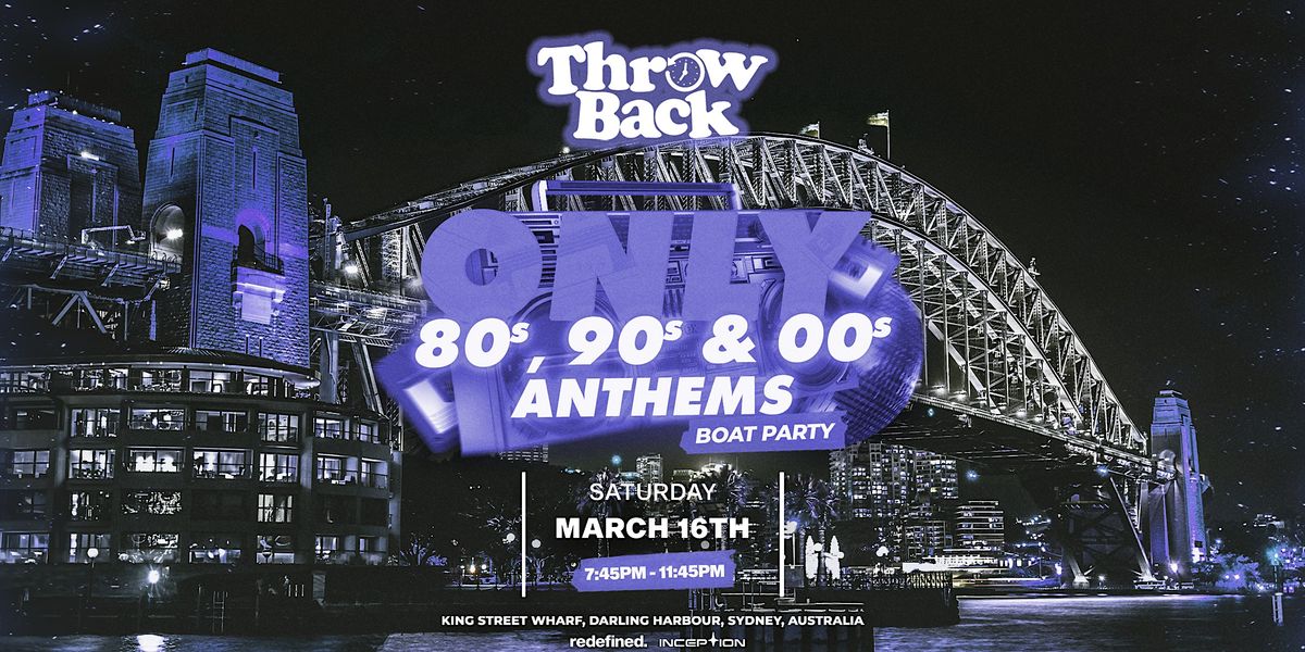 Throw Back - 80s, 90s, Noughties - Boat Party, King Street Wharf ...