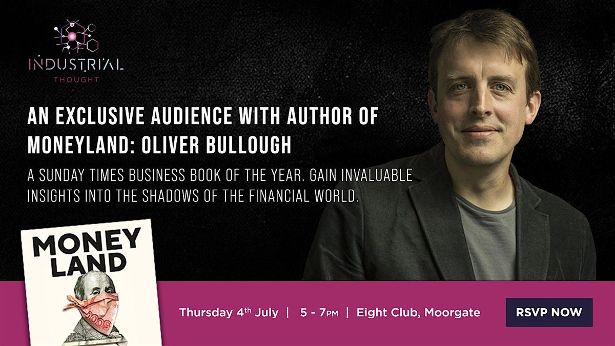 An Audience With Oliver Bullough, Author Of Moneyland - Hosted By ITL, Eight Members Club ...