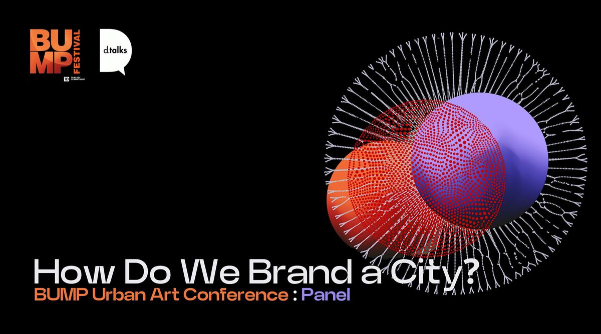 PANEL 3: How Do We Brand a City? : Presented by DTALKS, Platform ...