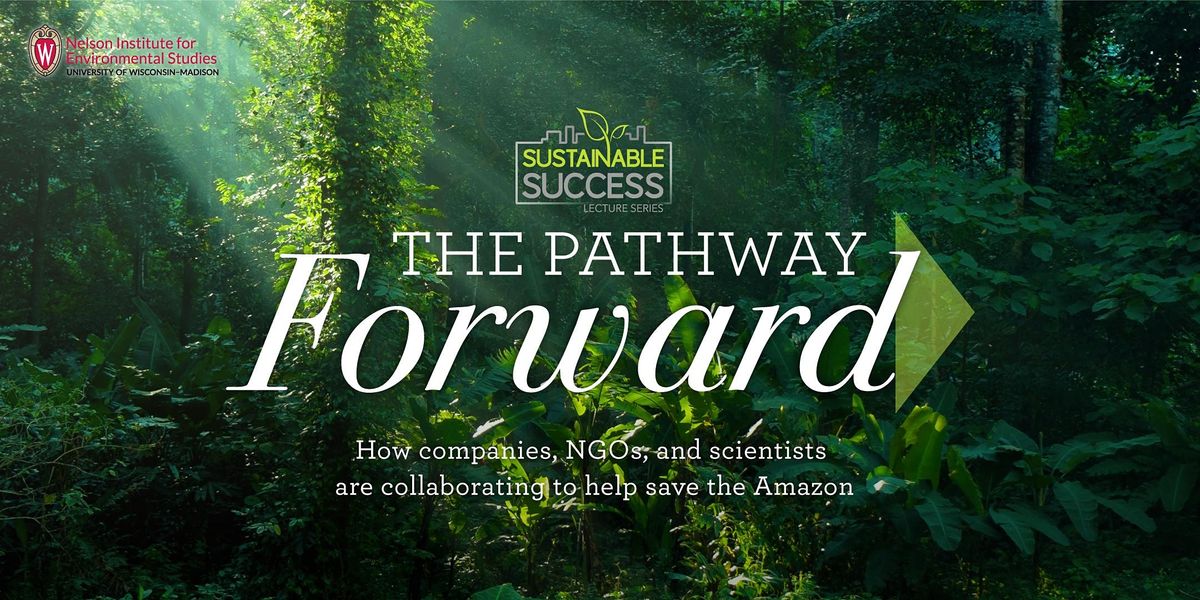 Sustainable Success Lecture- The Pathway Forward, Discovery Building, Madison, 24 February 2022