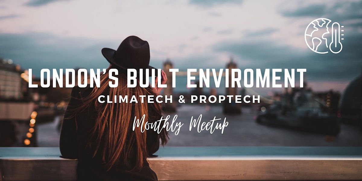 Londons Built Environment meets ClimateTech Monthly Meetup, Queen of ...