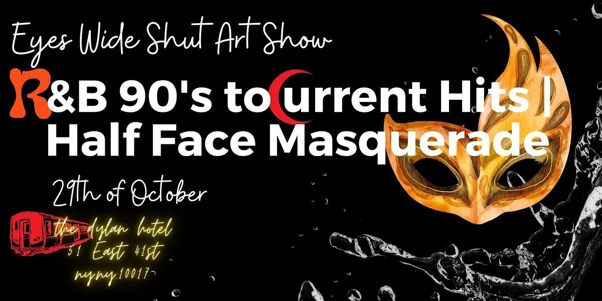 Eyes Wide Shut Art Show | R&B 90s to Current Hits | Half Face ...