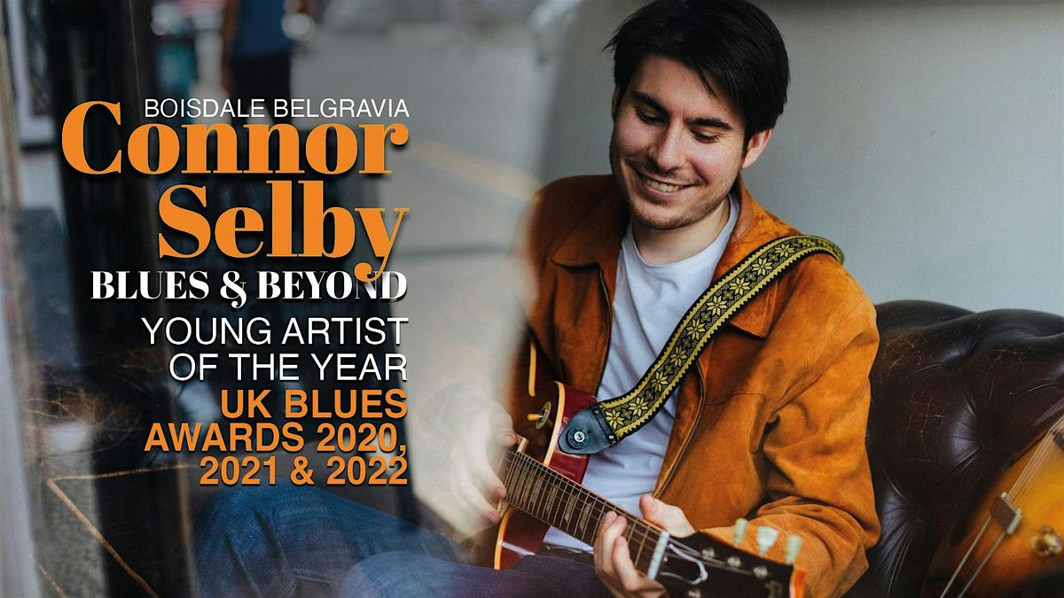 Connor Selby | Blues & Beyond, Boisdale of Belgravia, London, 3 ...