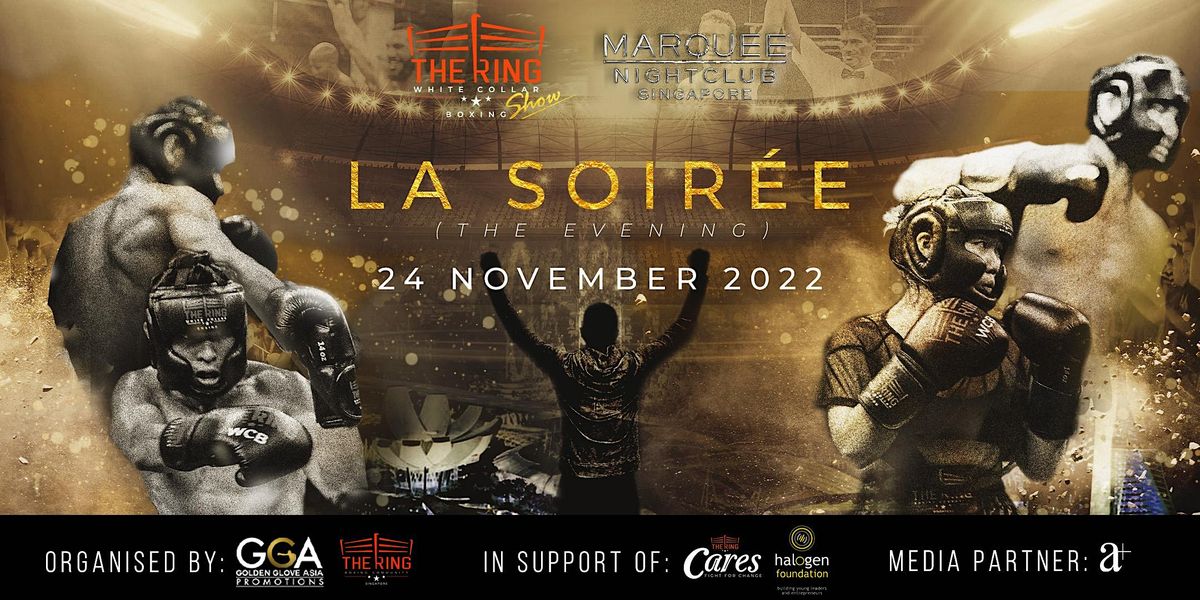 La Soiree Boxing Gala 2022 - The Ring White Collar Boxing 2022, MARQUEE ...
