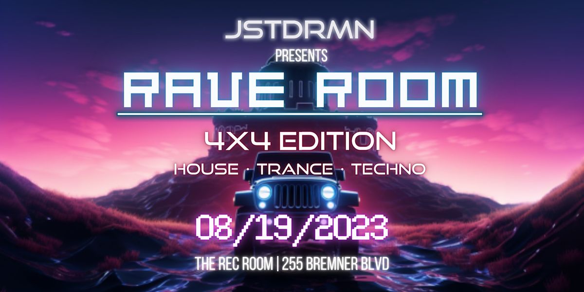 JSTDRMN PRESENTS: Rave Room - 4x4 Edition, The Rec Room, Toronto, 19 ...