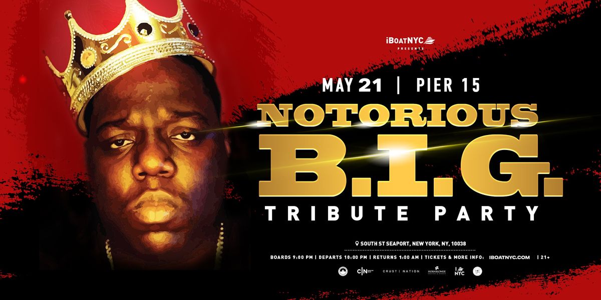 NOTORIOUS B.I.G. Tribute Boat Party Yacht Cruise NYC, Pier 15 ...
