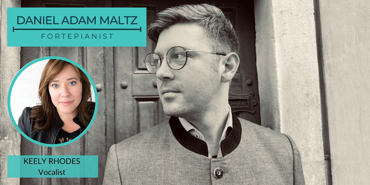 Daniel Maltz - Fortepiano Concert with vocalist Keely Rhodes, Campbell ...