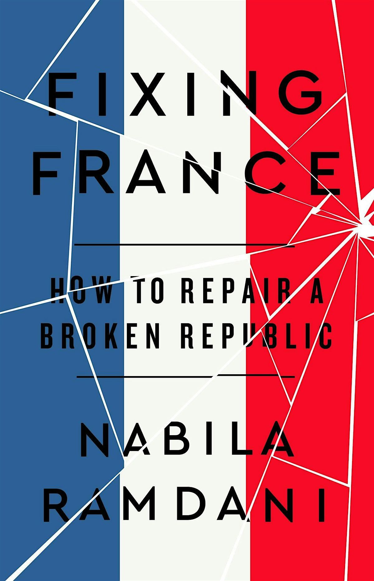 FIXING FRANCE: HOW TO REPAIR A BROKEN REPUBLIC, Department of French ...