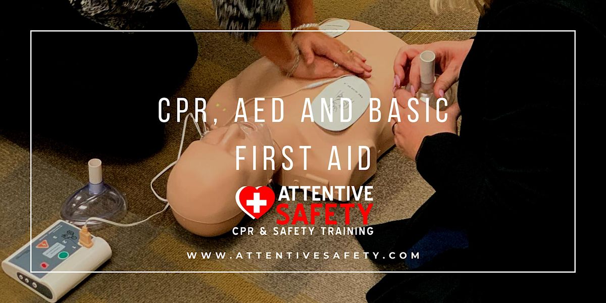 CPR, AED, and Basic First Aid, Attentive Safety CPR and Safety Training, Marietta, 26 October 2022