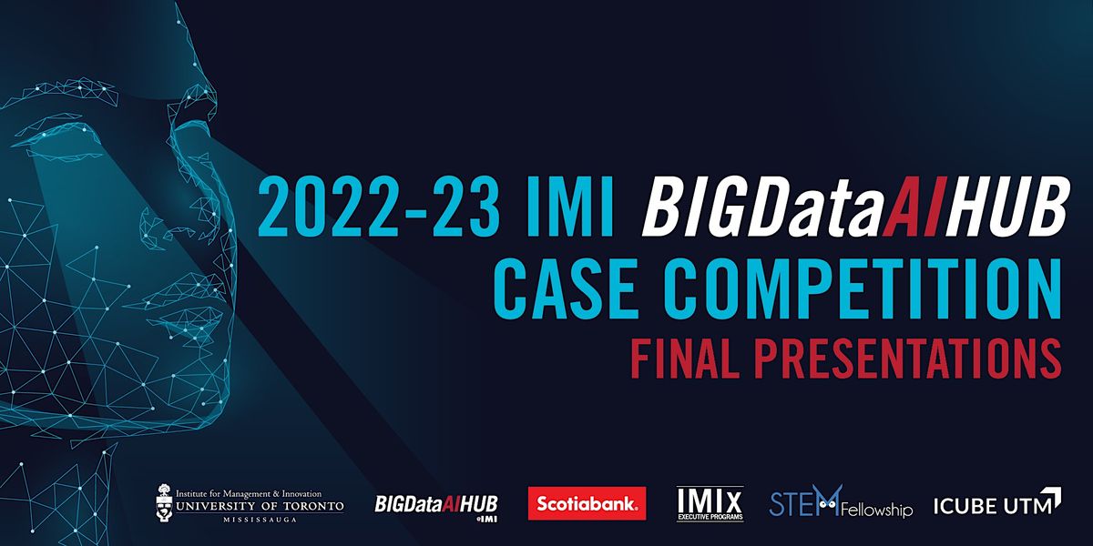 2022-23 IMI BIGDataAIHUB Case Competition Final Presentations, University of Toronto Mississauga ...