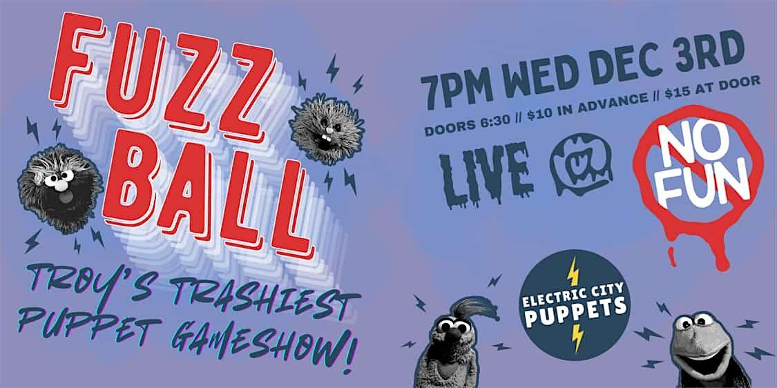 Fuzzball: Troys Trashiest Puppet Gameshow, No Fun, Troy, 3 December 2025
