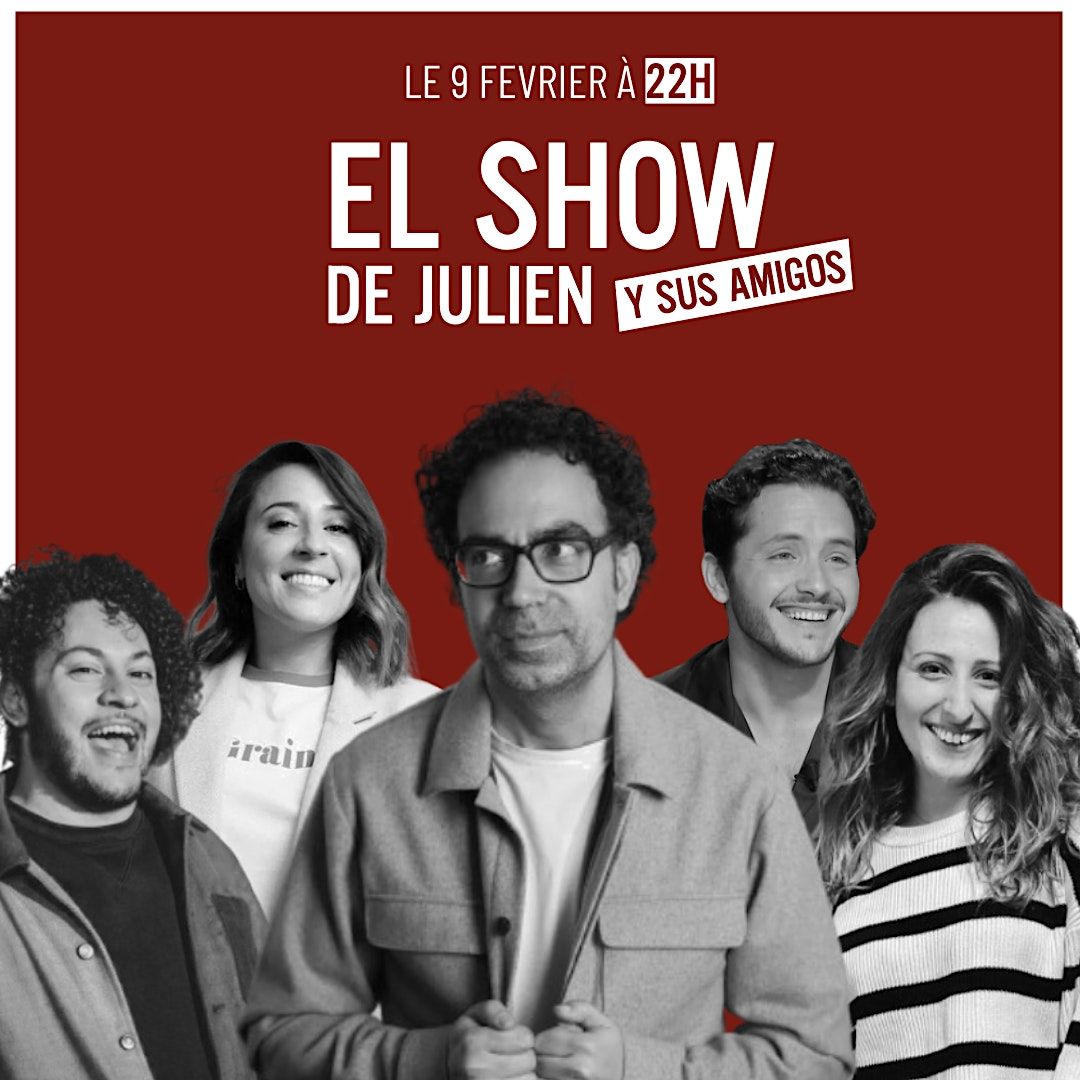 EL SHOW DE JULIEN Y SUS AMIGOS, 6 Rue de la Tacherie, Paris, 9 February ...