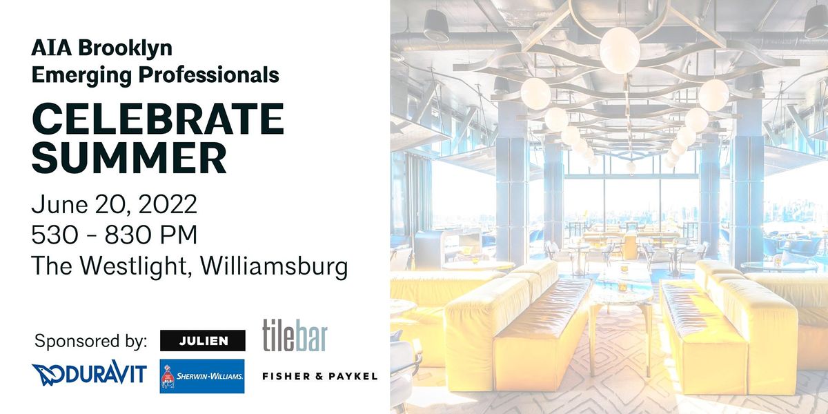 CELEBRATE SUMMER with AIA Brooklyn, Westlight, Brooklyn, 20 June 2022