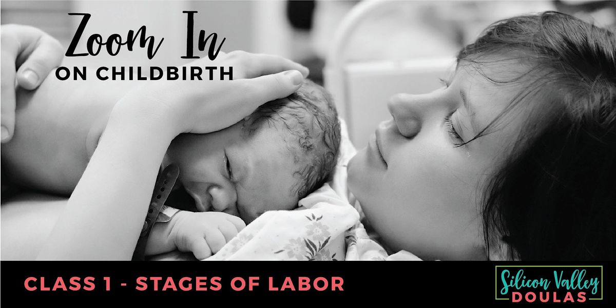 Zoom in on Childbirth - Class 1: Stages of Labor, Online, 12 April 2023