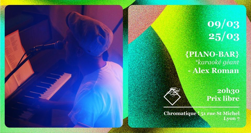 PIANO-BAR avec ALEX ROMAN II Mars II, Chromatique, Lyon, 9 March 2023