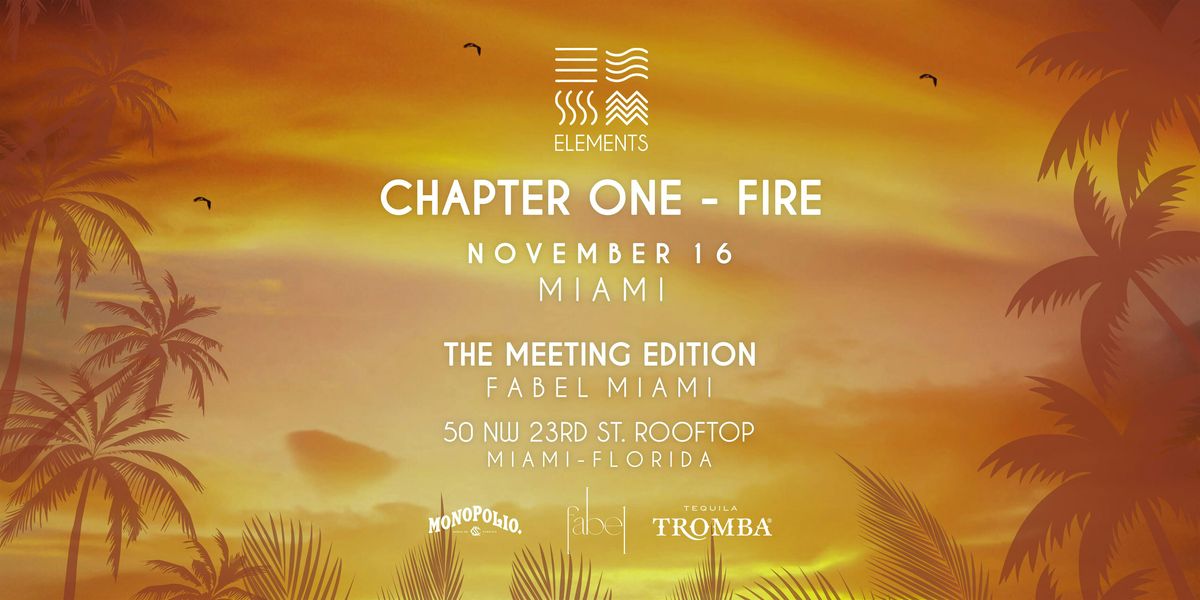 ELEMENTS MIAMI CHAPTER 1 "FIRE", Fabel Miami, 16 November to 17 November