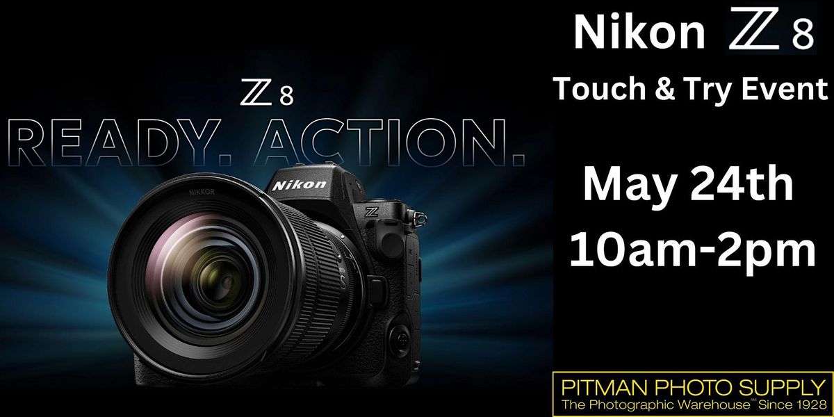 Nikon Z8 Touch & Try Event at Pitman Photo Supply, Pitman Photo Supply ...