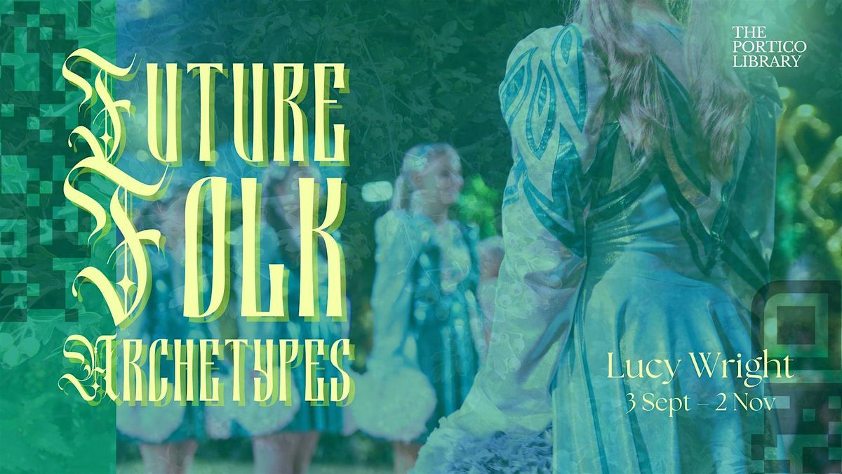 Future Folk Archetypes by Lucy Wright: Public Opening, The Portico Library, Manchester, 5 ...
