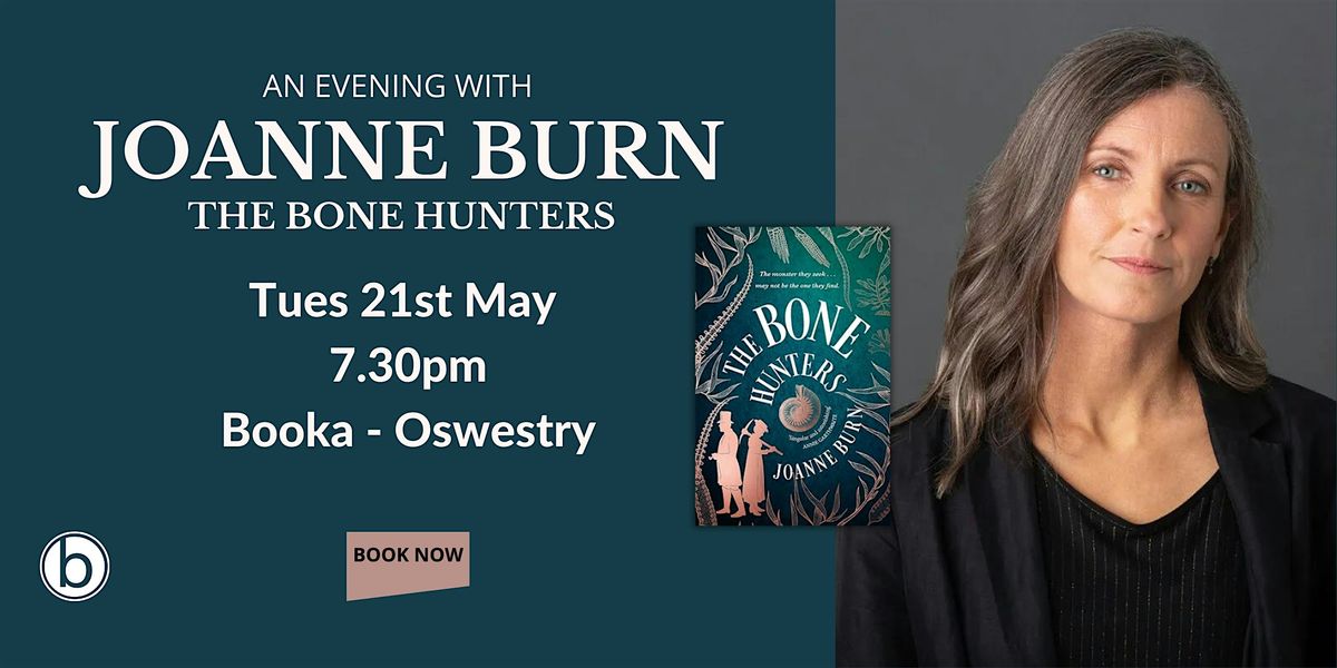An Evening with Joanne Burn - The Bone Hunters, Booka, Ellesmere, 21 ...